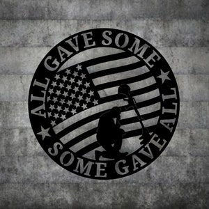 All Gave Some, Some Gave All Metal Sign, Patriotic Décor, Gift for ...