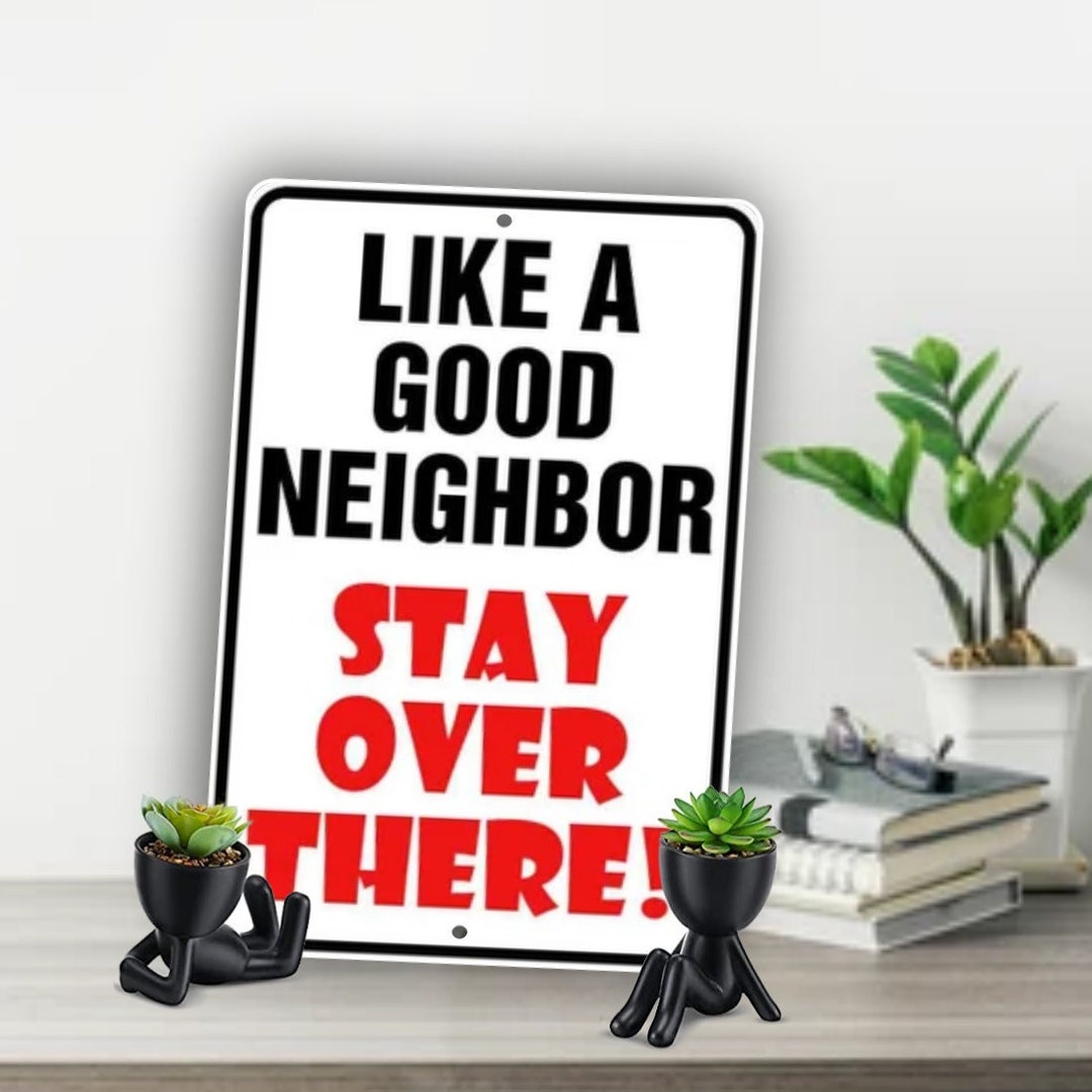 Like A Good Neighbor Stay Over There, Aluminum Sign, Funny Fridge ...