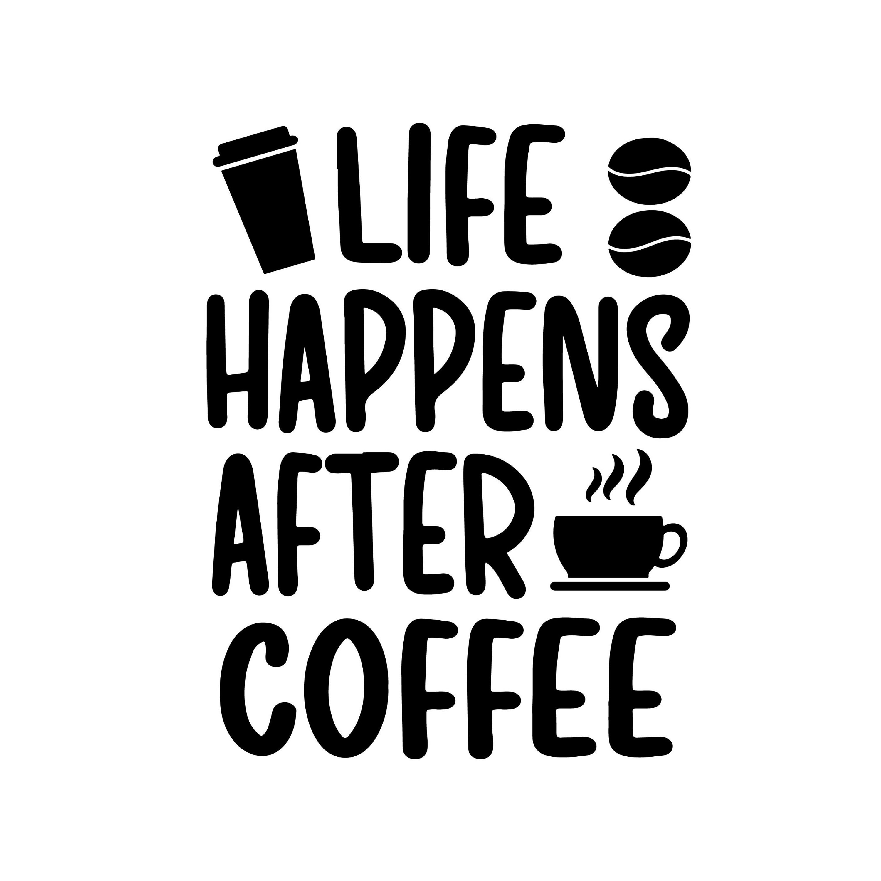 Life Happens After Coffee Quote Digital Files - Etsy