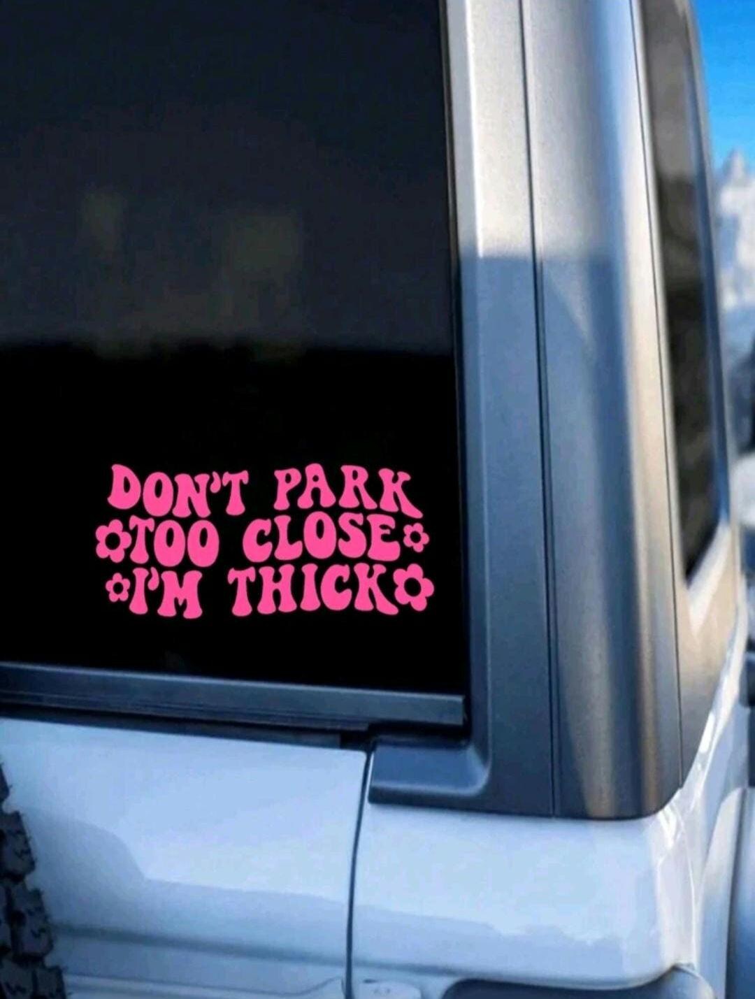 Don't Park Too Close Decal - Funny Car Decal, Car Window Decal Sticker ...