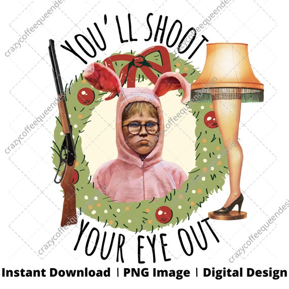Youll Shoot Your Eye Out A Christmas Story PNG File | Etsy
