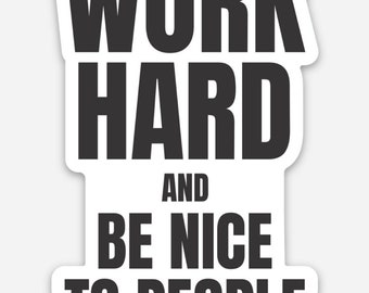 Work Hard and Be Nice to People Motivational Vinyl Sticker Laptop ...