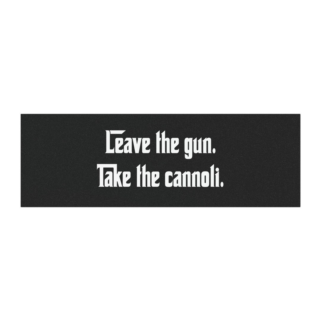 Leave the Gun. Take the Cannoli. - Large Horizontal Car Magnet - Etsy