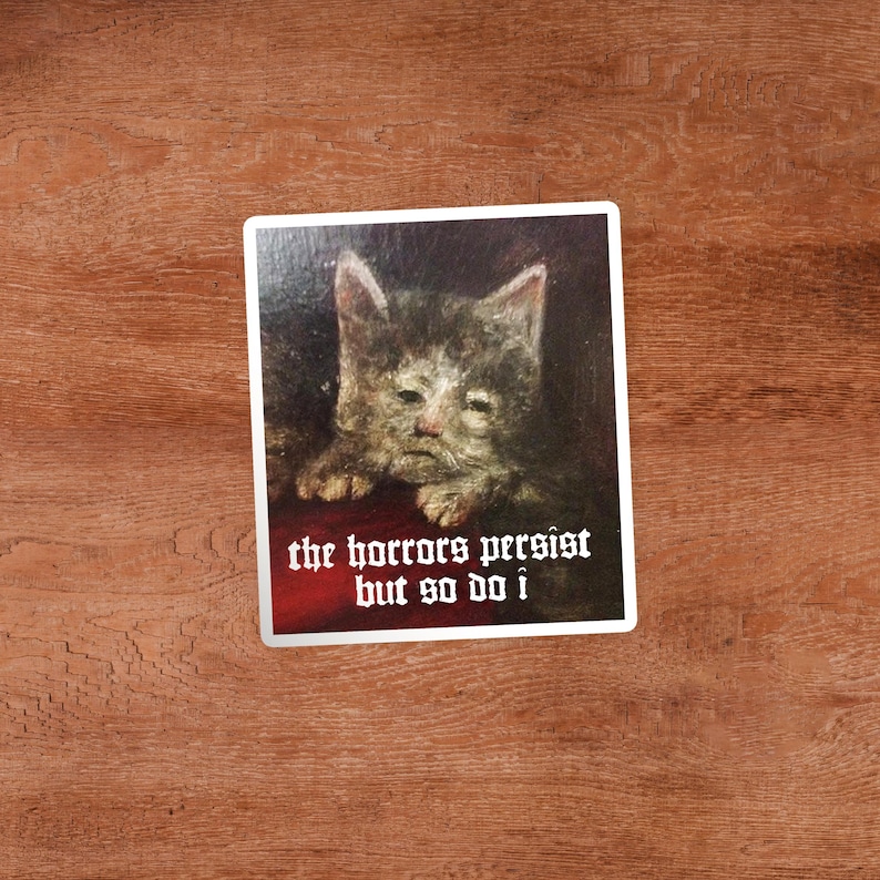 The Horrors Persist Cat Meme Sticker Vintage Medieval Cat Decal ...