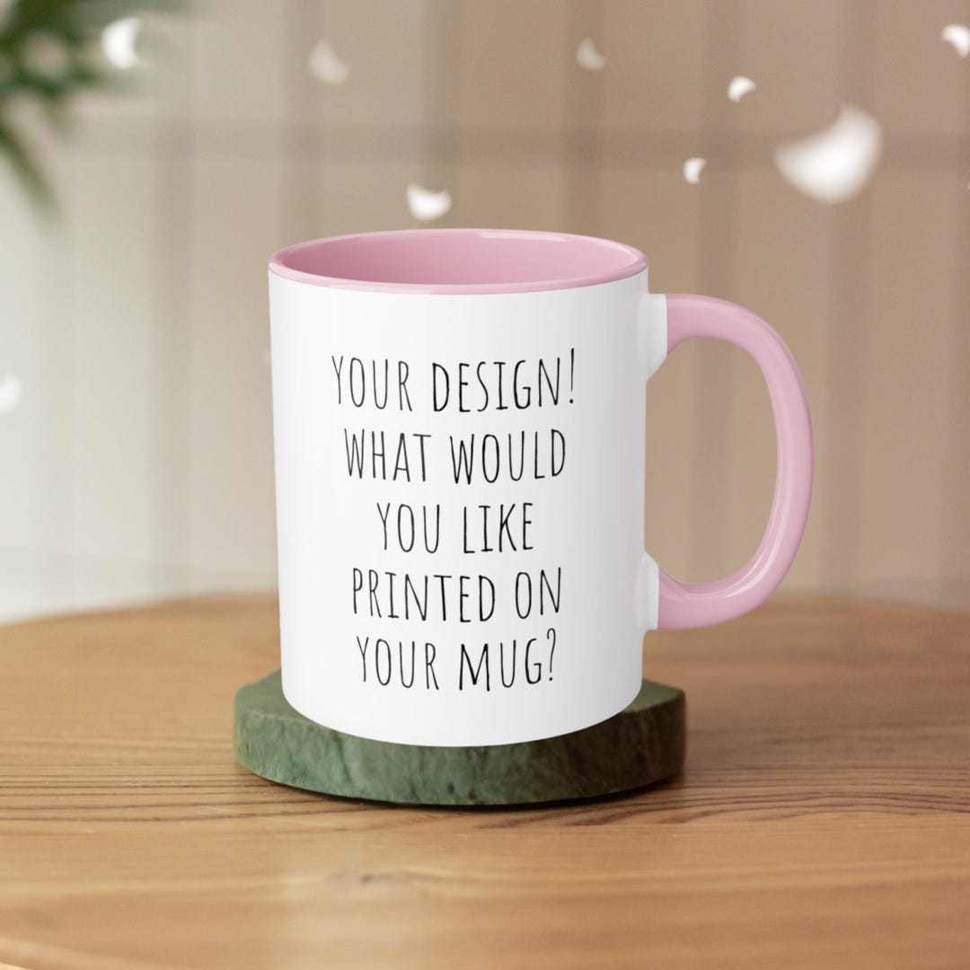 Customizable Mug, 6 Accent Colours, Personalize With Your Own Words ...