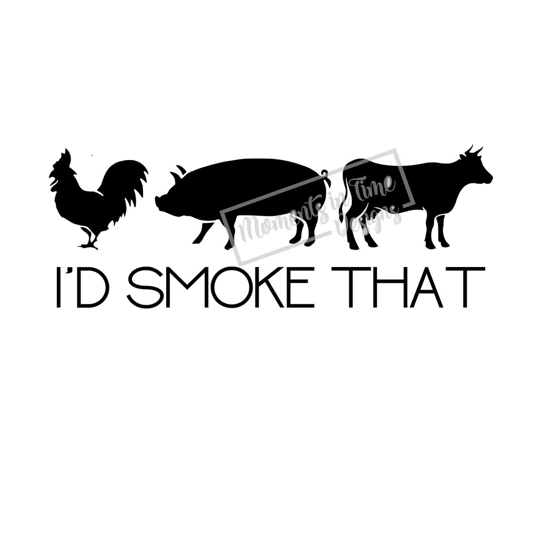 I'd Smoke That SVG PNG JPEG Sublimation - Etsy