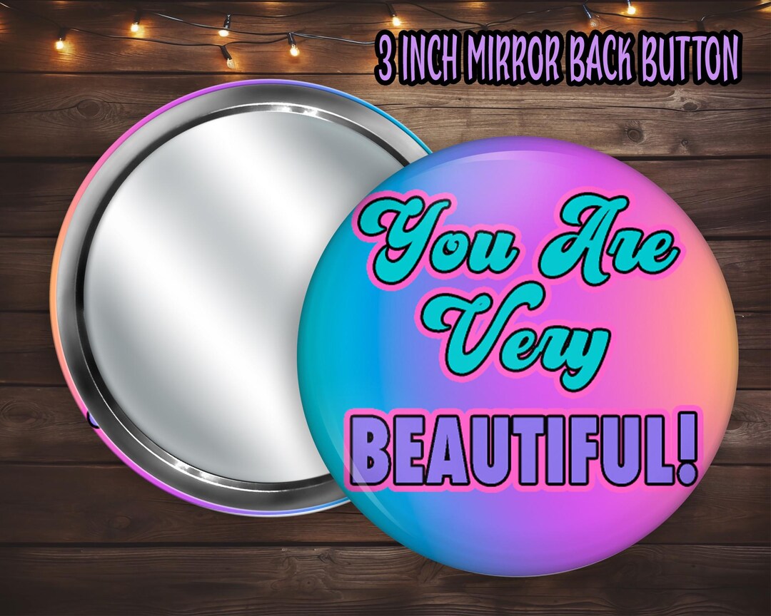3 Inch Mirror Back Custom Button, You Are Beautiful, Girls Gifts, Party ...