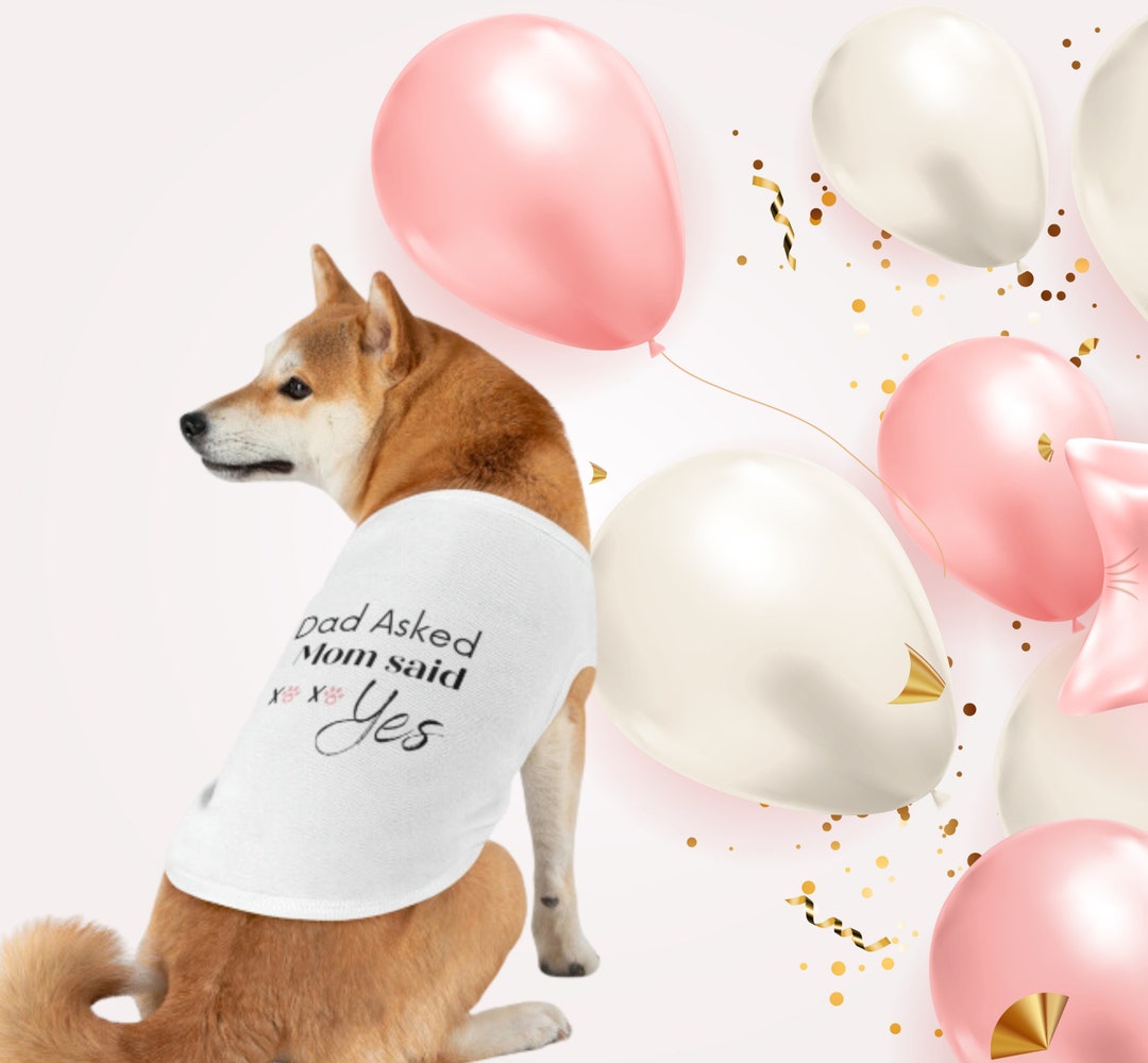 Dad Asked Mom Said Yes Dog Shirt, She Said Yes Engagement Dog Shirt ...