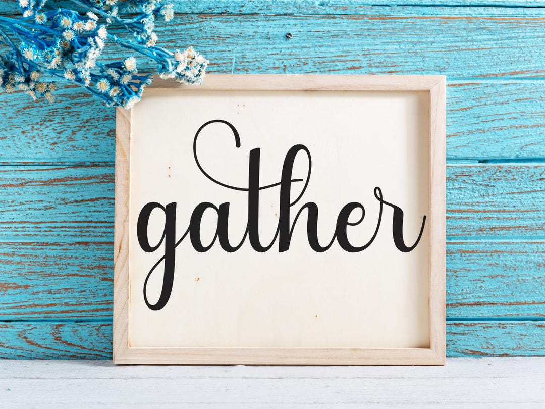 Gather SVG Farmhouse Sign SVG Gather Cut File Home Sign Decor Gather ...