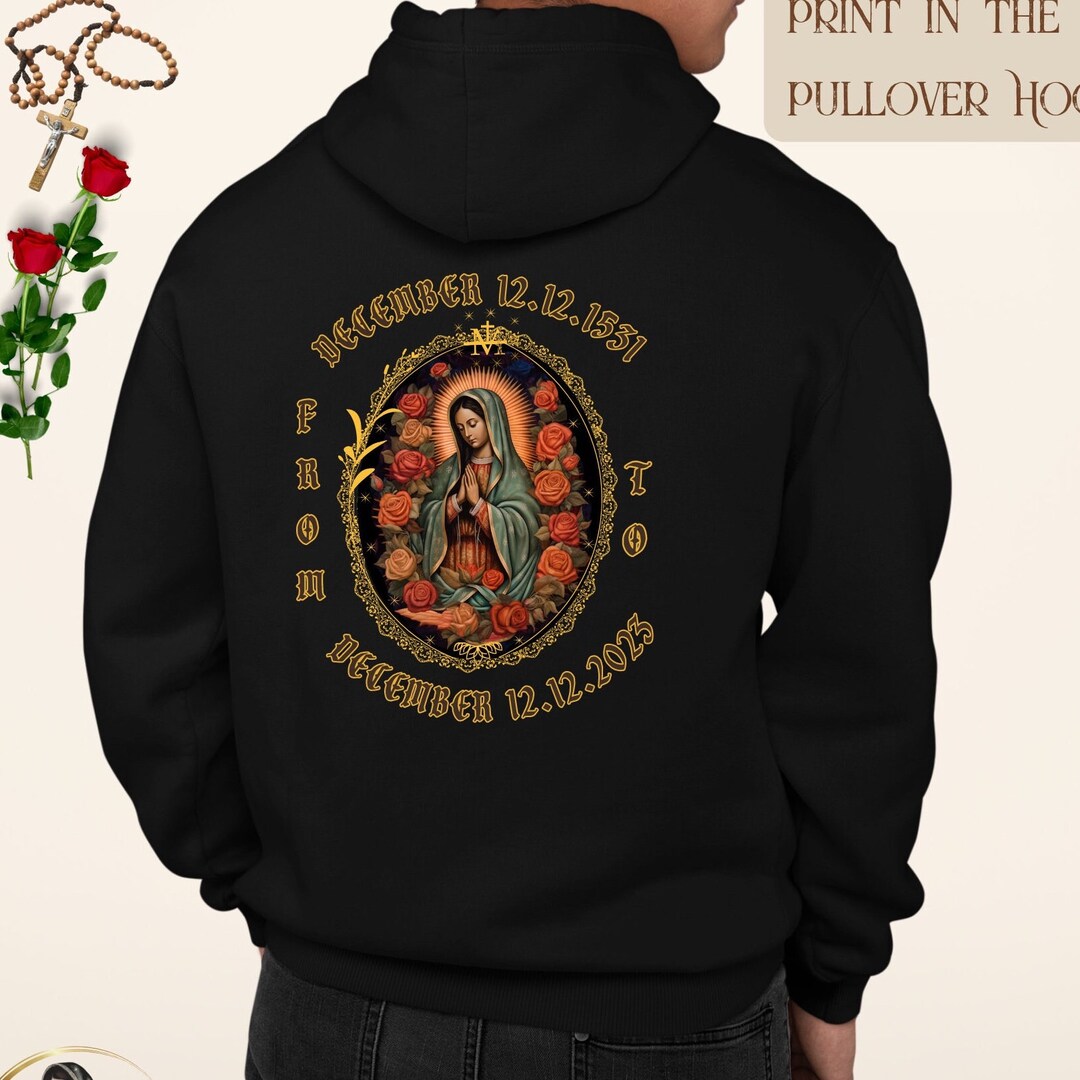 2023 Anniversary Guadalupe Hooded Sweatshirt, Devotional Wear, Mary ...