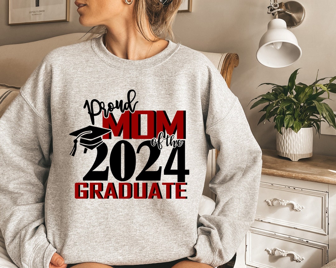 Proud Mom of A 2024 Graduate Sweater, Proud Mom Shirt, Proud Grad Mom ...