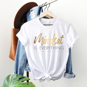 Mindset is Everything Shirt, Motivational T-shirt, Women's Positivity ...