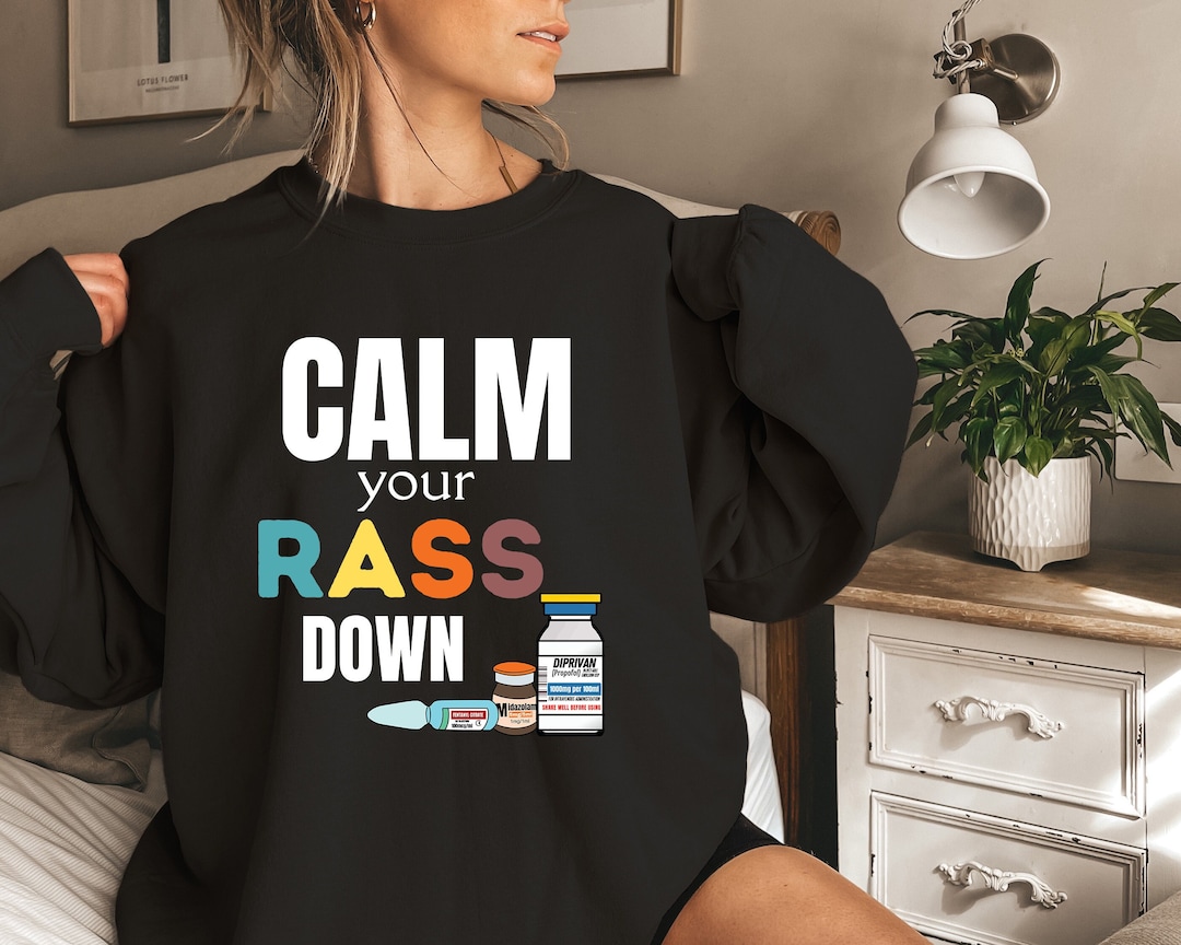 Calm Your Rass Down Shirt, Propofol Shirt, Funny Icu Shirt, RN ID Nurse ...