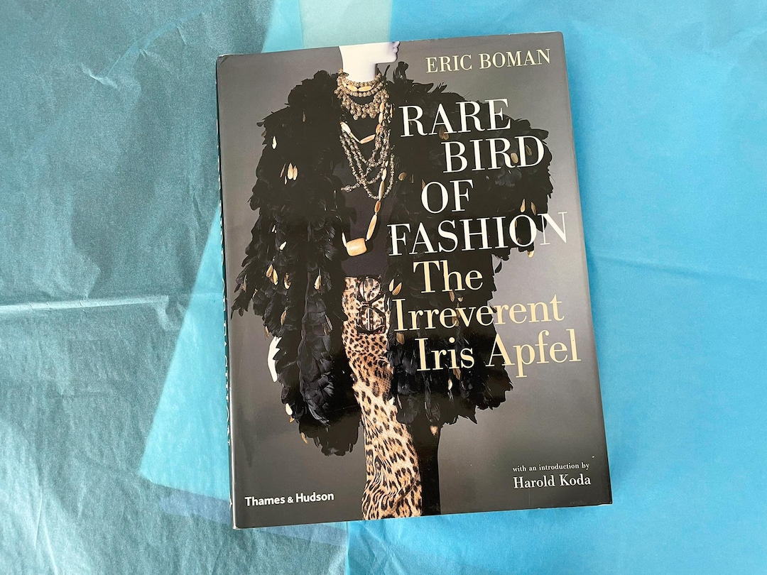Rare Bird of Fashion: the Irreverent Iris Apfel, Foreword by Harold ...