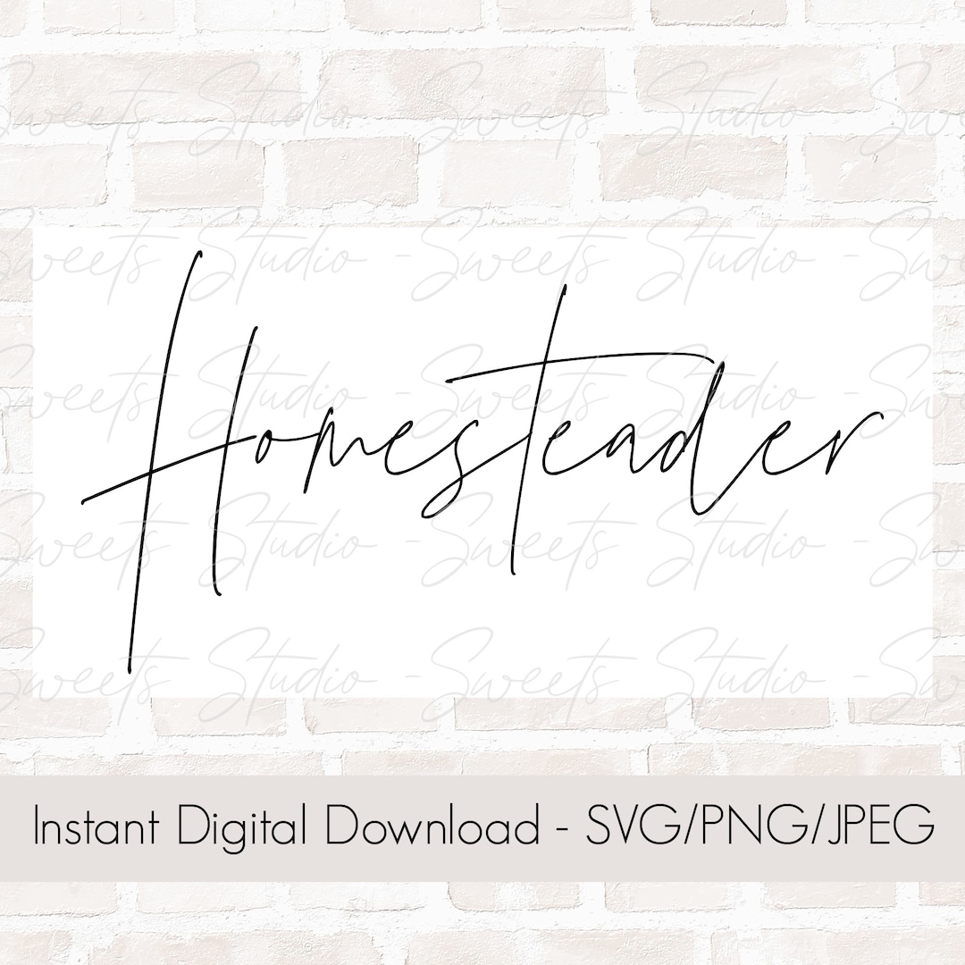 Homesteader | Digital Download | SVG | PNG | JPEG | Sublimation | Vinyl ...