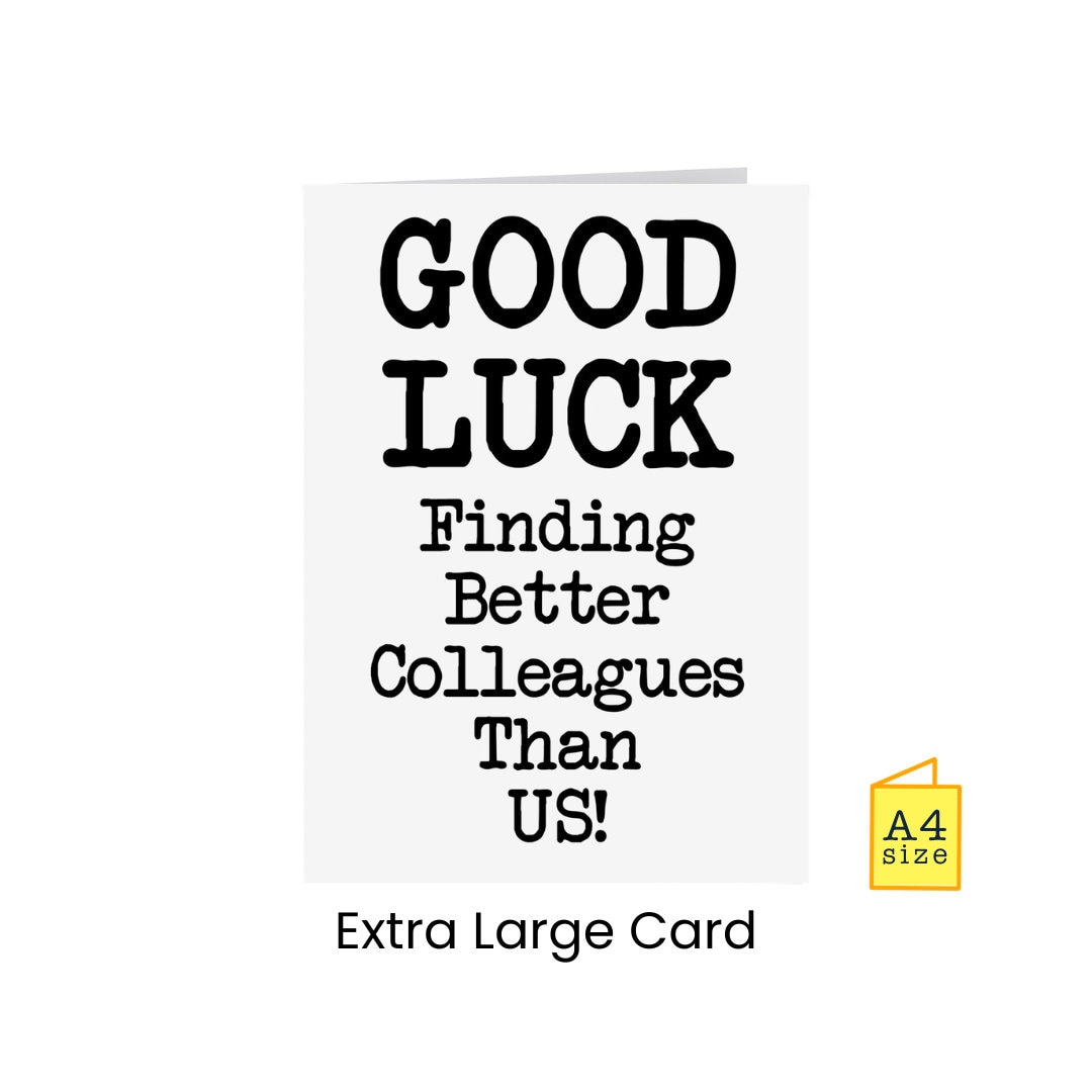 Large Funny Leaving Card: Good Luck Finding Better Colleagues (A4 ...