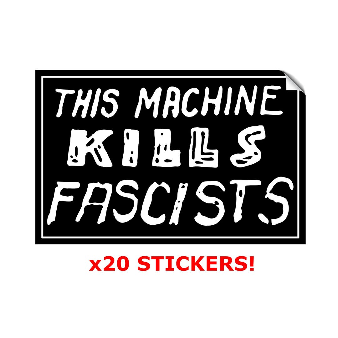 Anti-fascism Stickers X20 - This Machine Kills Fascists X20 Screen ...