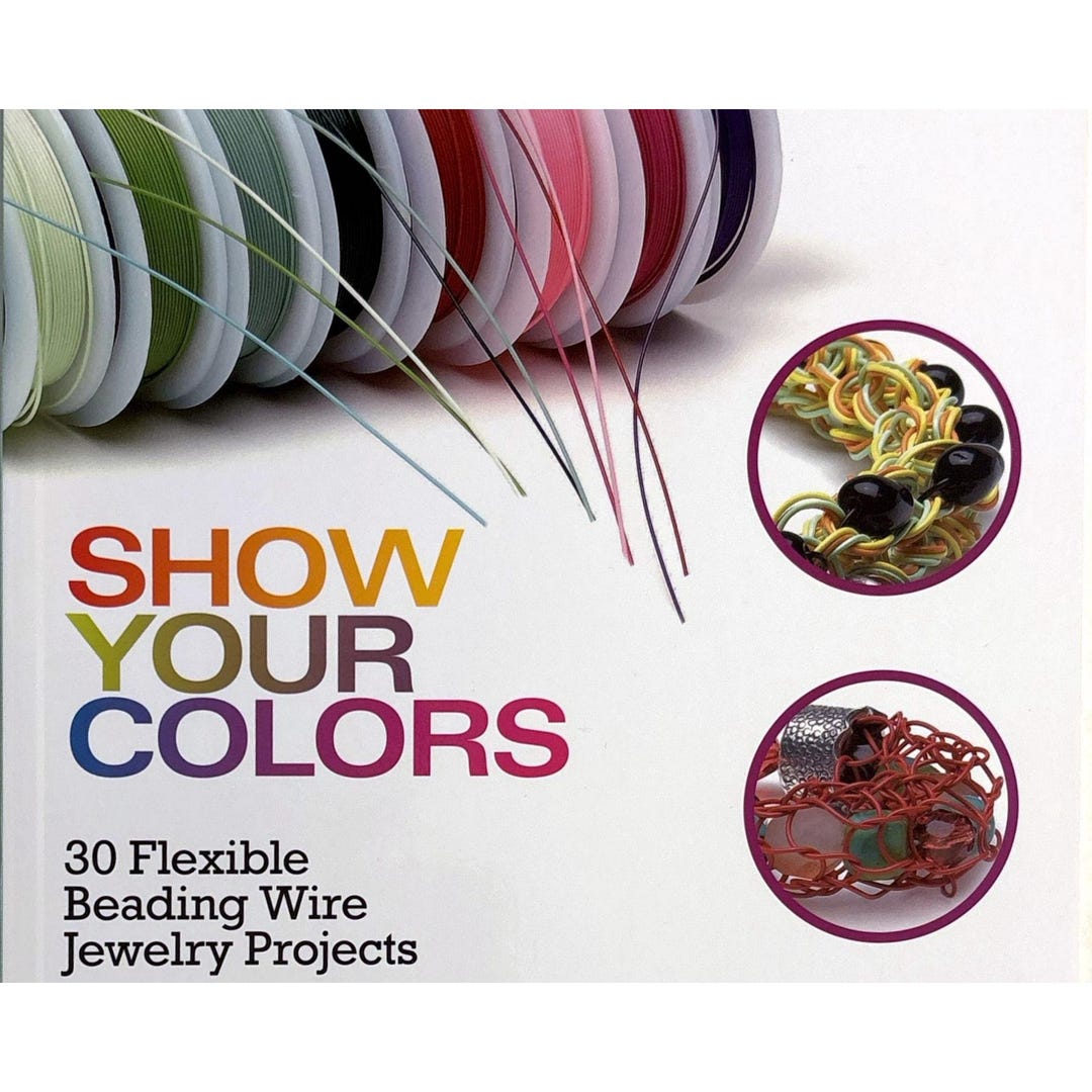 Show Your Colors: 30 Flexible Beading Wire Jewelry Projects - Etsy