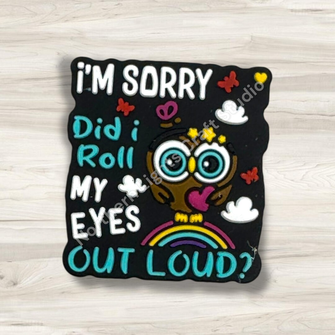 I'm Sorry Did I Roll My Eyes Out Loud Focal, Sarcastic Focal, Owl Focal ...