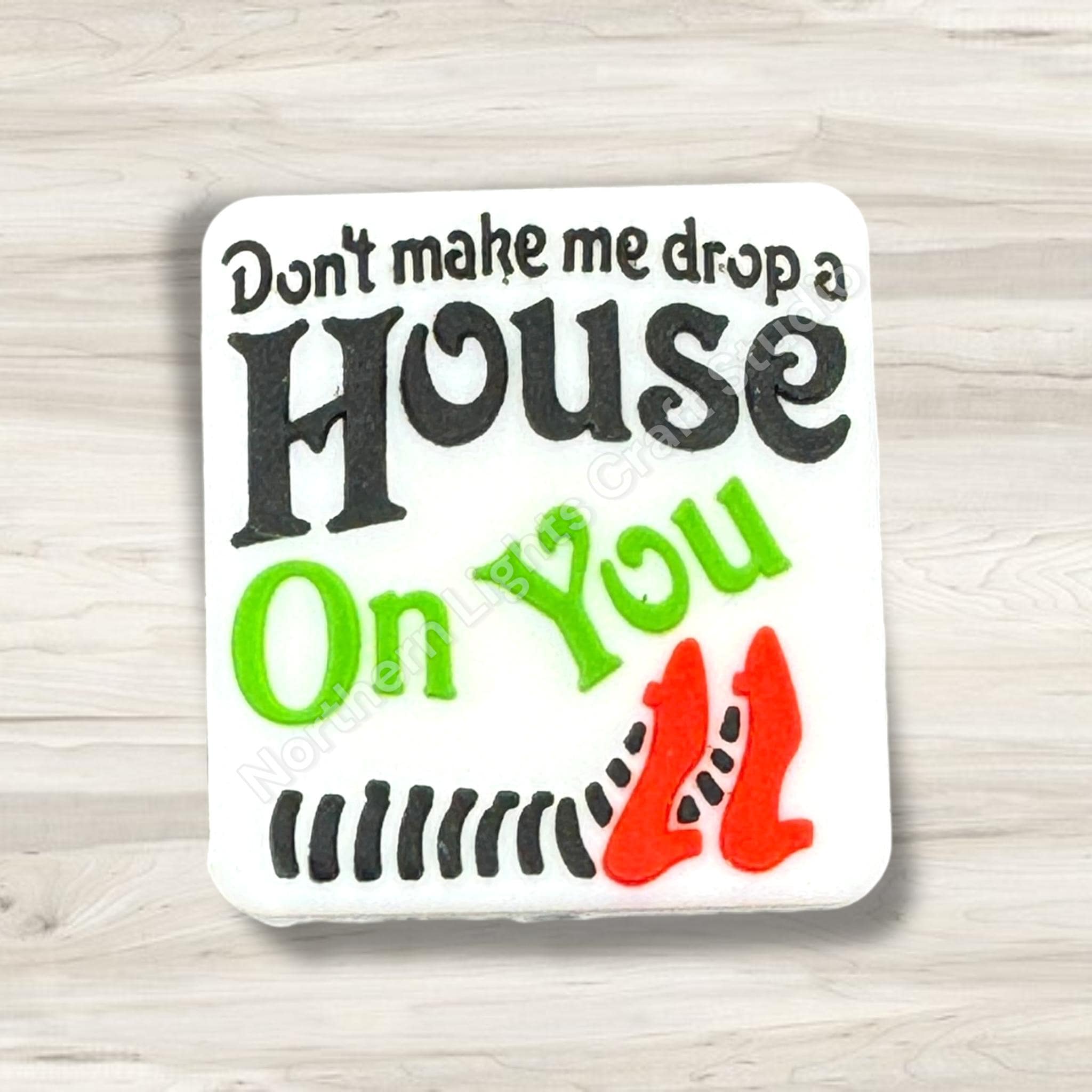 Don't Make Me Drop A House on You Silicone Focal Bead, Wizard of Oz ...