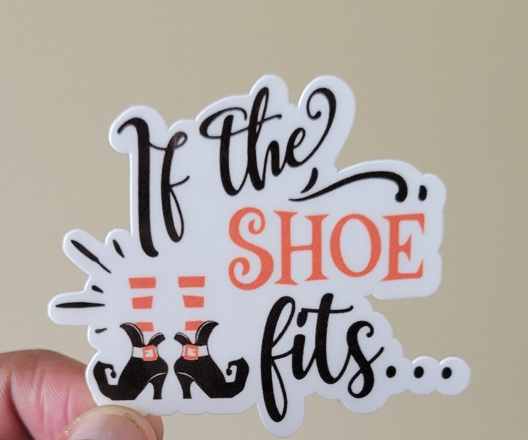 If the Shoe Fits Sticker Vinyl Sticker Laptop Sticker - Etsy