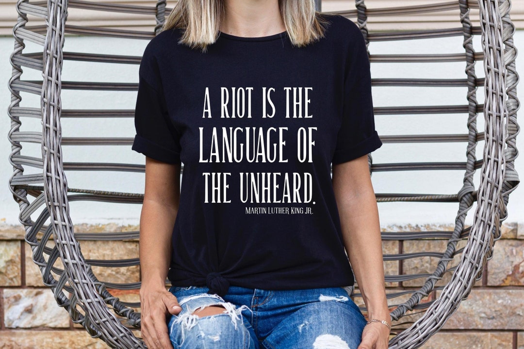 A Riot is the Language of the Unheard Quote MLK Martin Luther King Jr T ...