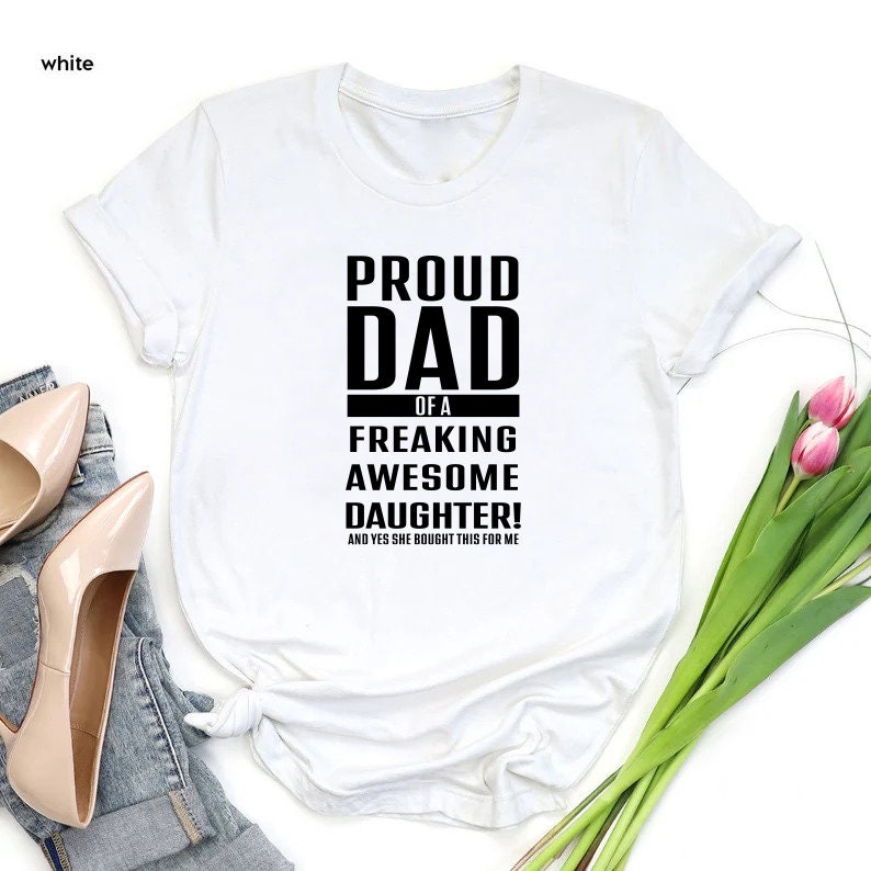 I'm A Proud Dad of A Freaking Awesome Daughter Yes She Bought Me This ...