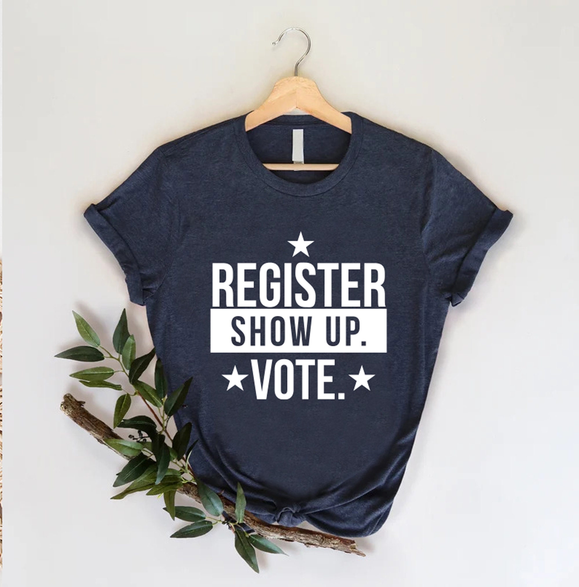 Register Show up Vote Shirt, Election Day T-shirt - Etsy