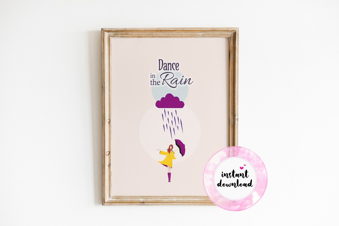 Dance in the Rain, PRINTABLE Cute Inspirational Wall Art, Motivational ...