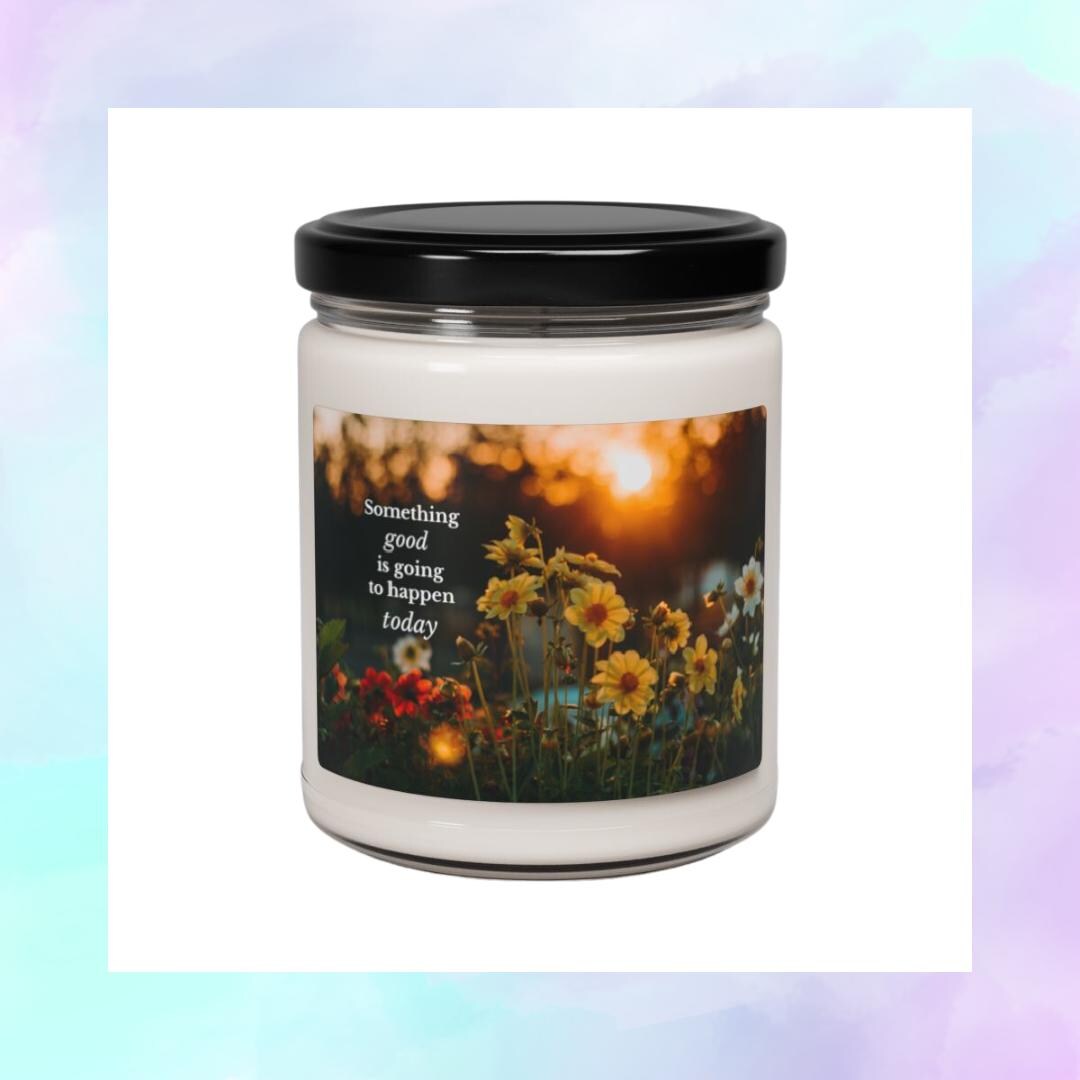 Something Good is Going to Happen Today Scented Soy Candle / 9oz ...