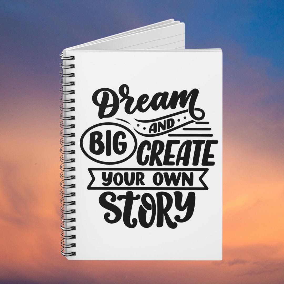 Dream Big and Create Your Own Story Spiral Notebook, Inspirational ...