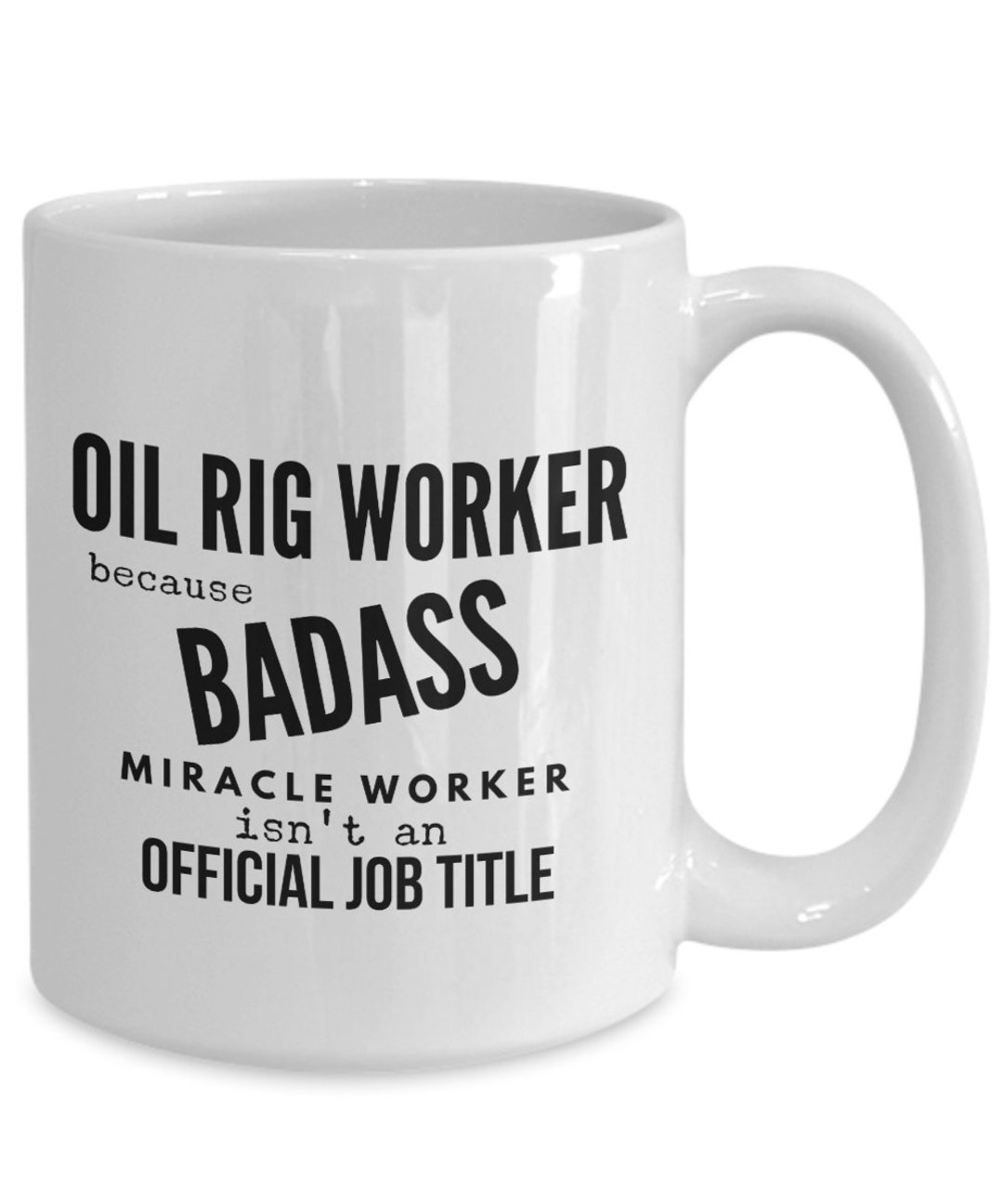 Funny Oil Rig Worker Gift Mug, for Women and Men, Coffee Mug for Oil ...