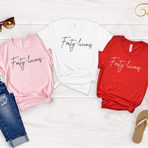 Forty-licious Shirt, 40th Birthday Tshirt, Birthday Group Shirts ...