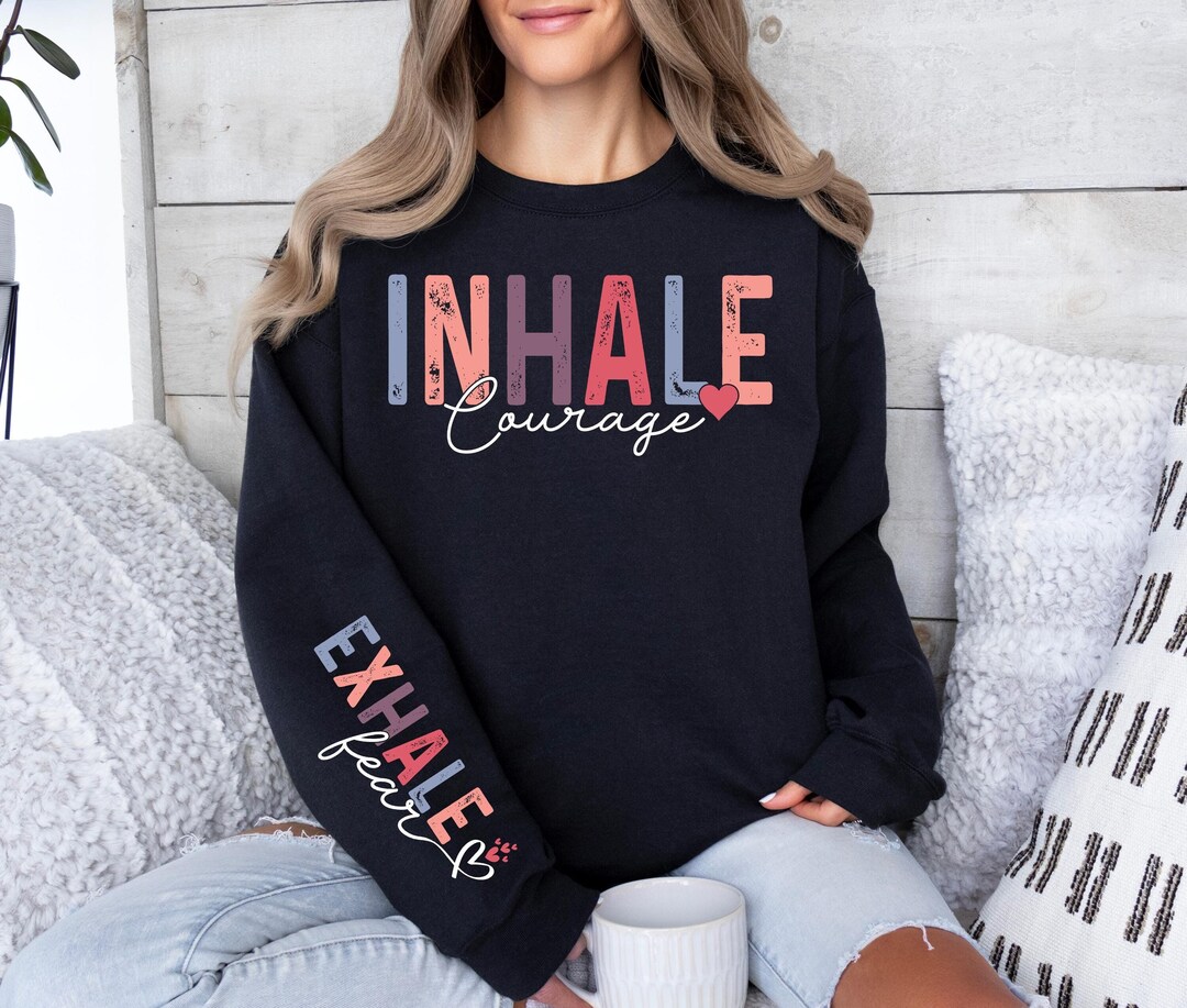 Inhale Courage Exhale Fear Sweatshirt - Inspirational Hoodie - Etsy