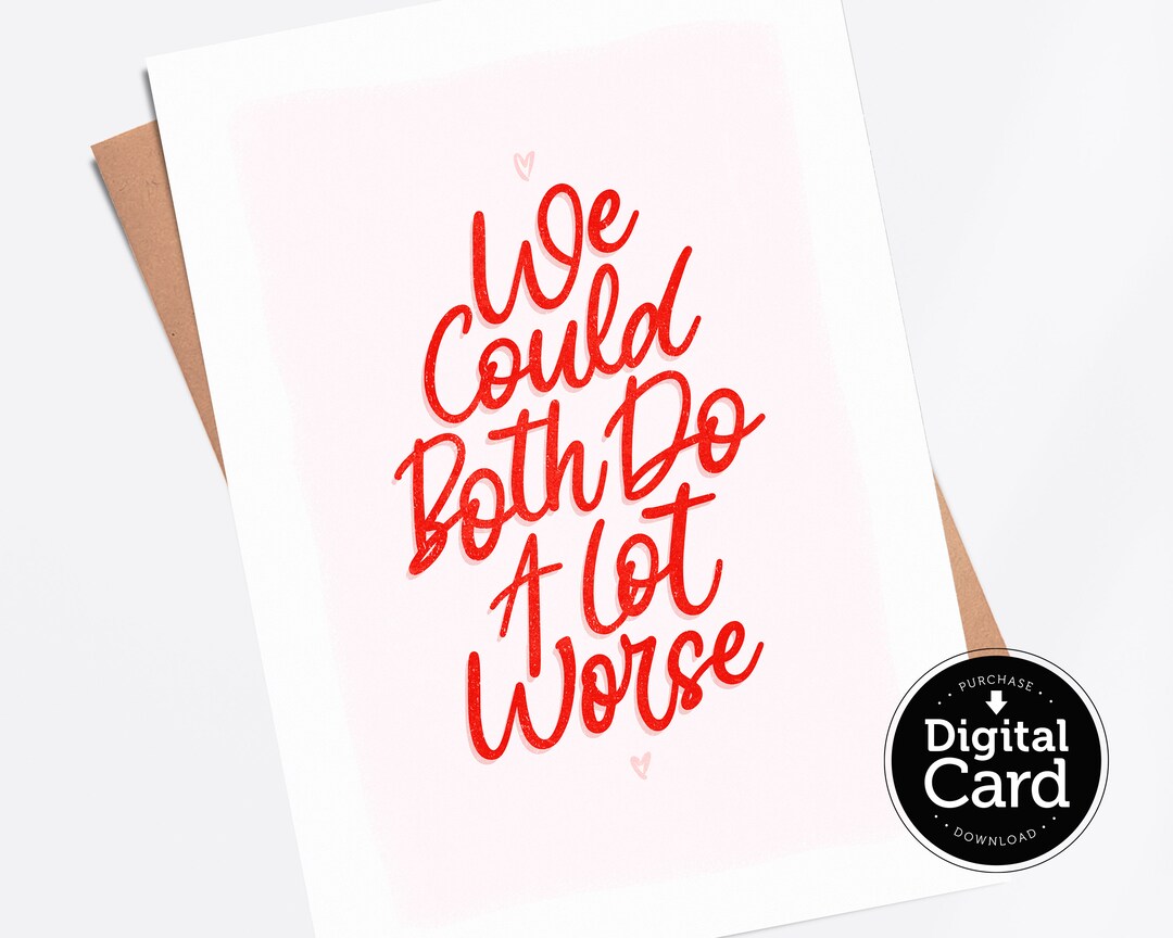 Printable We Could Both Do A Lot Worse Card, Funny Anniversary Download ...