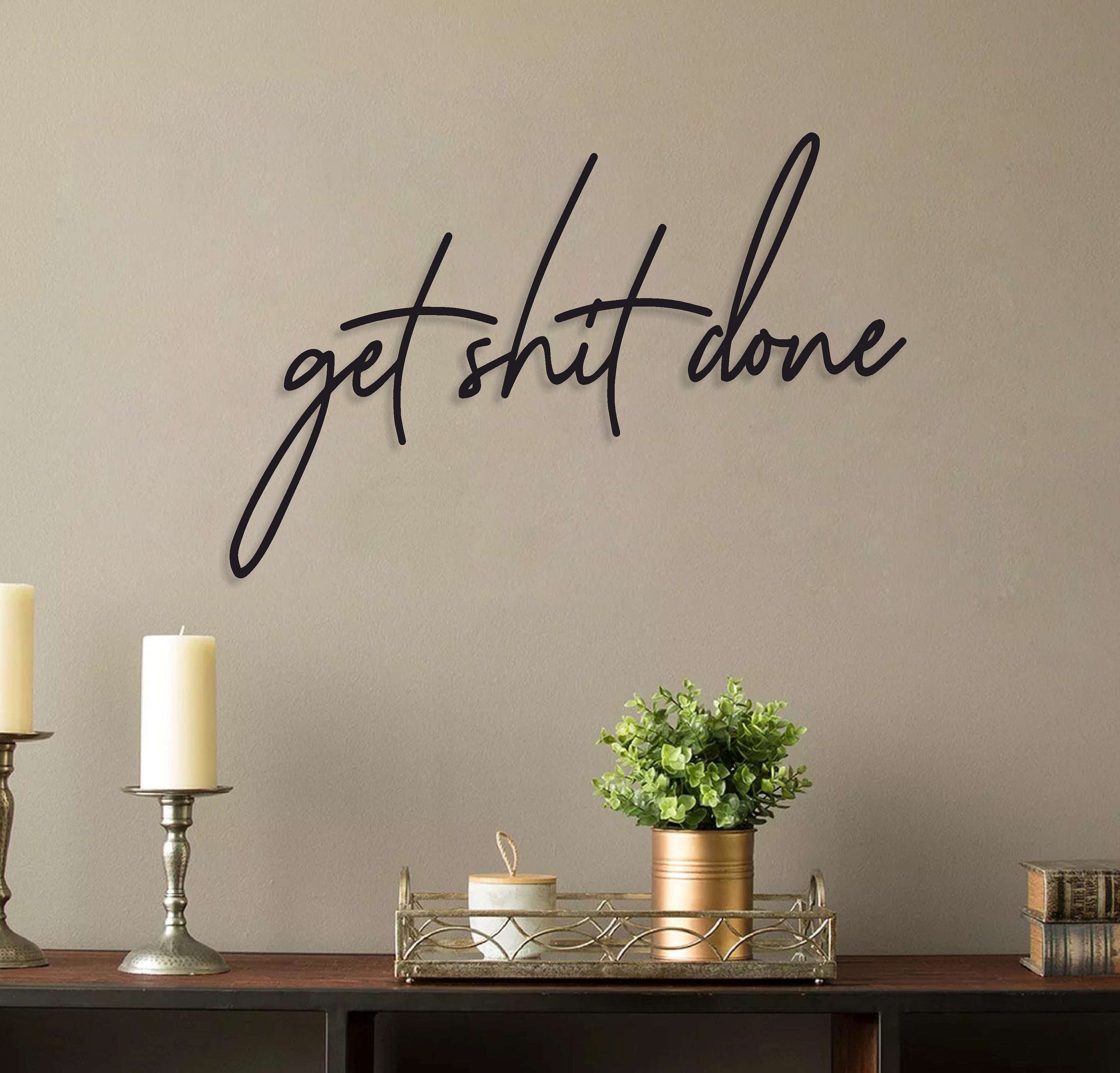Get Shit Done Metal Wall Decor, Office Wall Art, Metal Wall Art, Living ...
