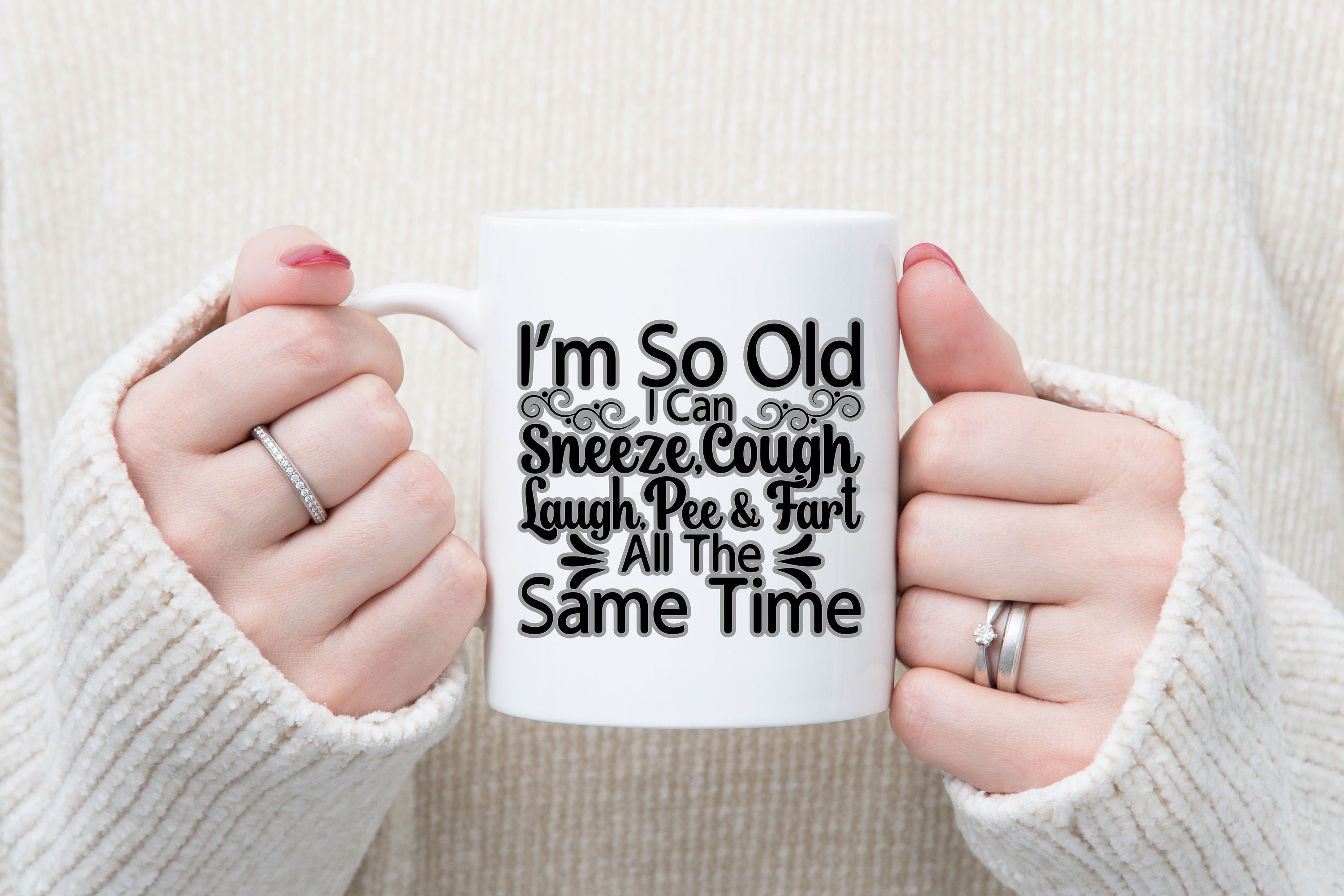 I'm so Old I Can Sneeze, Cough, Laugh, Pee & Fart All the Same Time ...