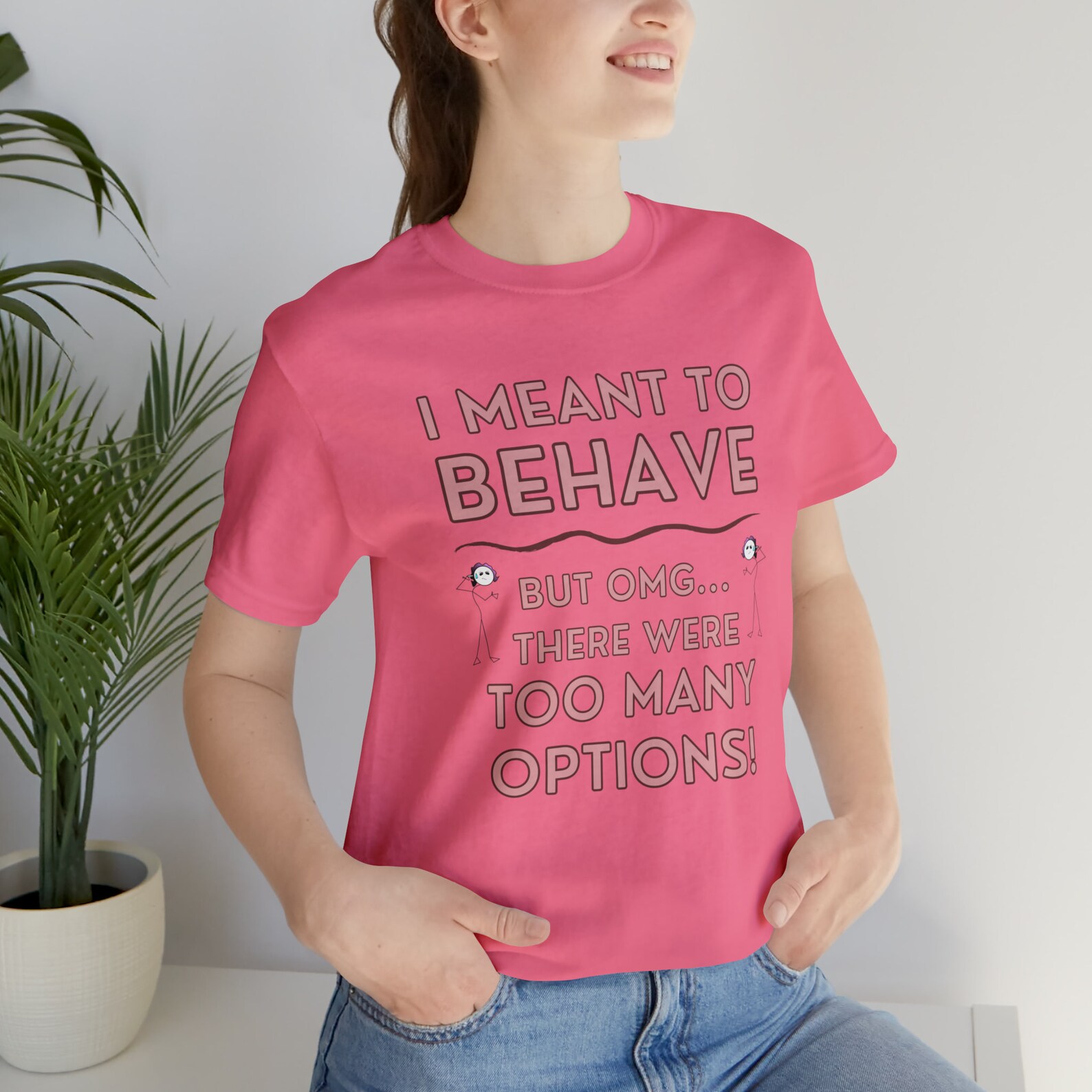 I Meant to Behave but OMG There Were Too Many Options Girl Unisex T ...