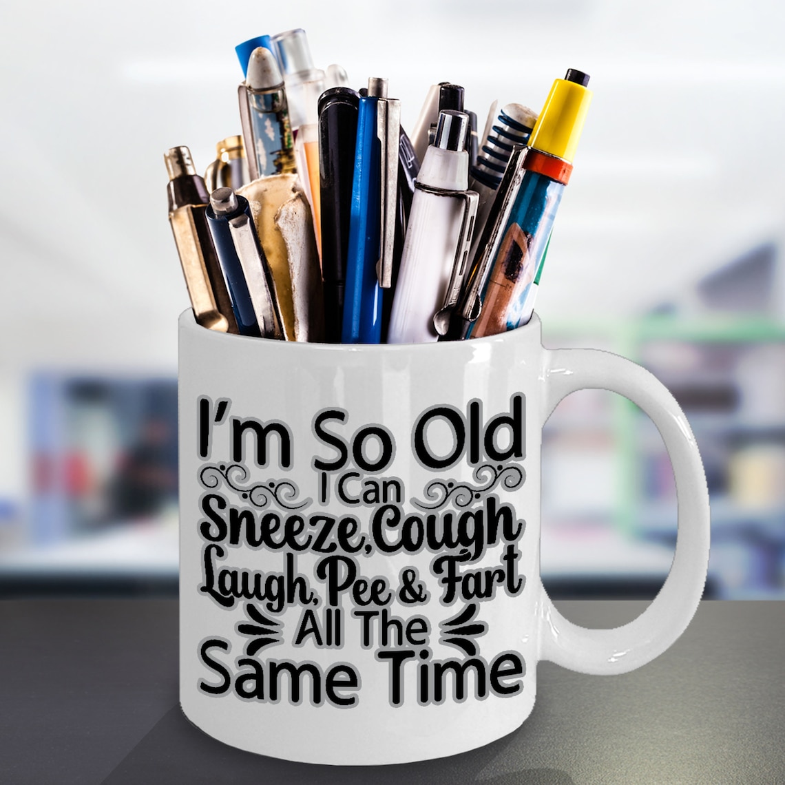 I'm so Old I Can Sneeze, Cough, Laugh, Pee & Fart All the Same Time ...