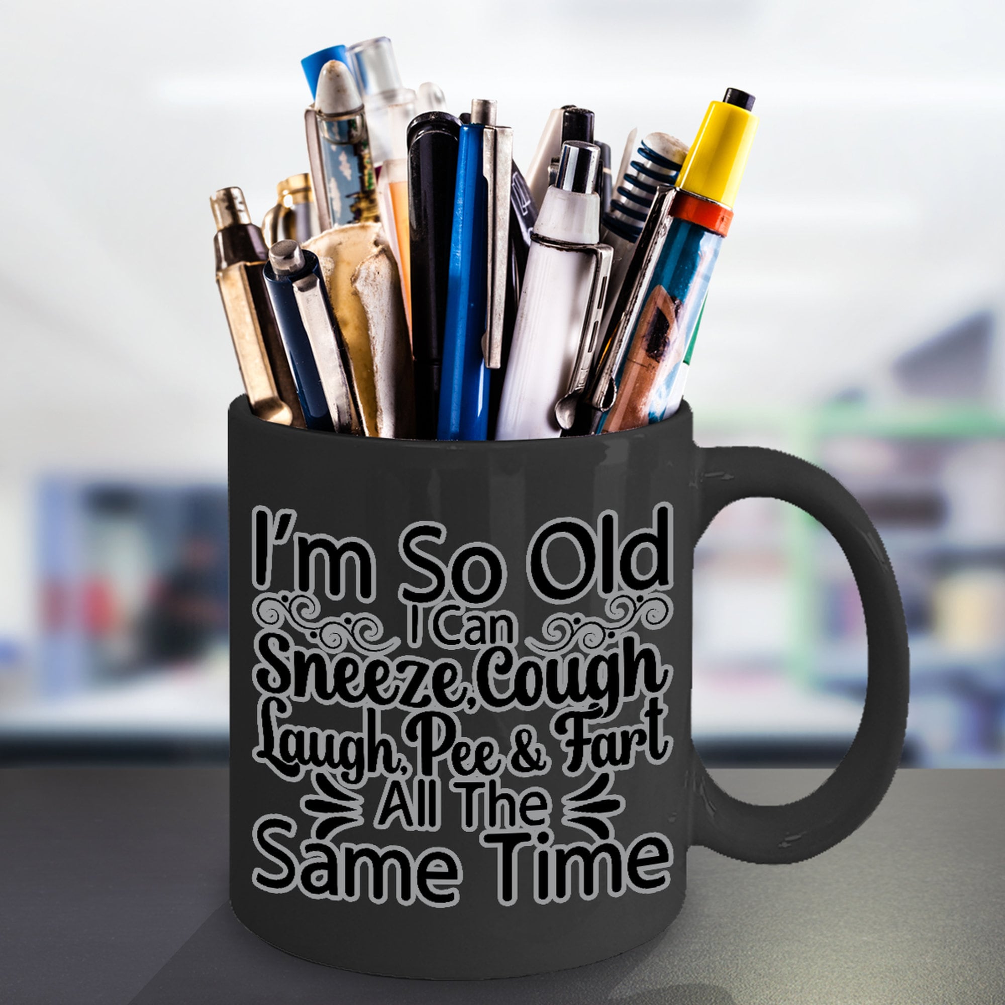 I'm so Old I Can Sneeze, Cough, Laugh, Pee & Fart All the Same Time ...