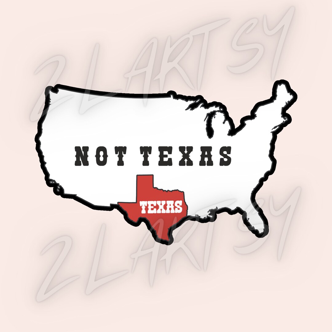 Texas / Not Texas Map USA Vinyl/ Glossy/ Weatherproof/ Decal Printable ...