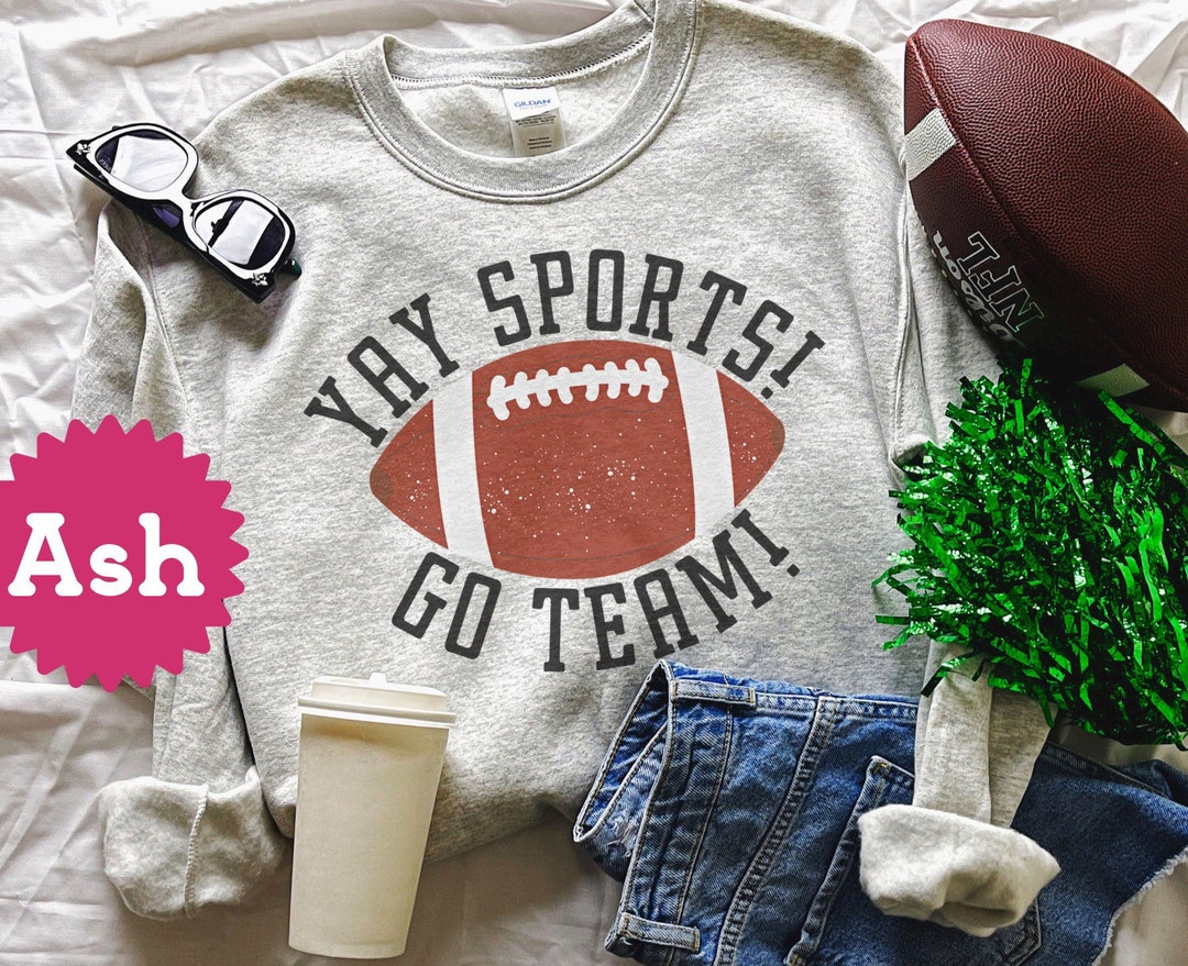 Yay Sports Go Team Sweatshirt, Funny Tailgate Shirts for Her, Football ...