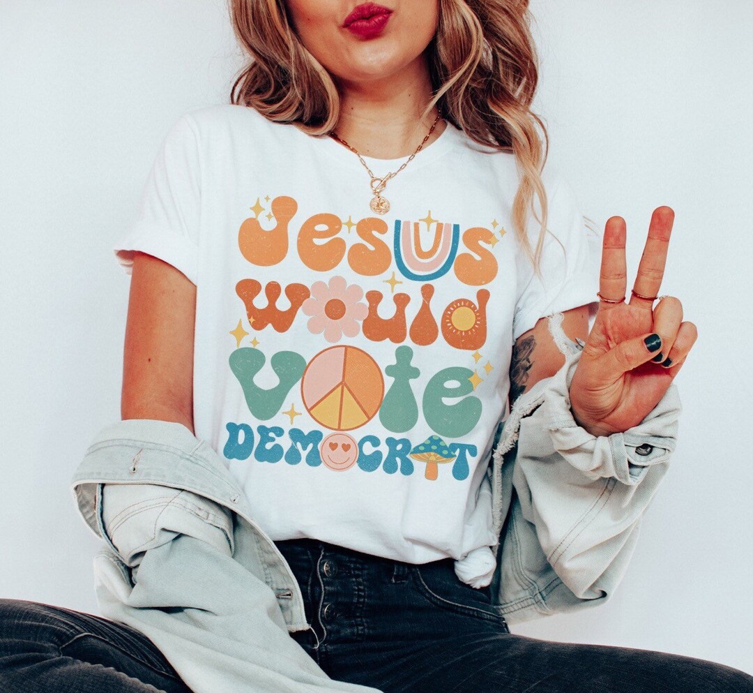 Jesus Would Vote Democrat Tshirt Political Humor Tee Liberal - Etsy ...