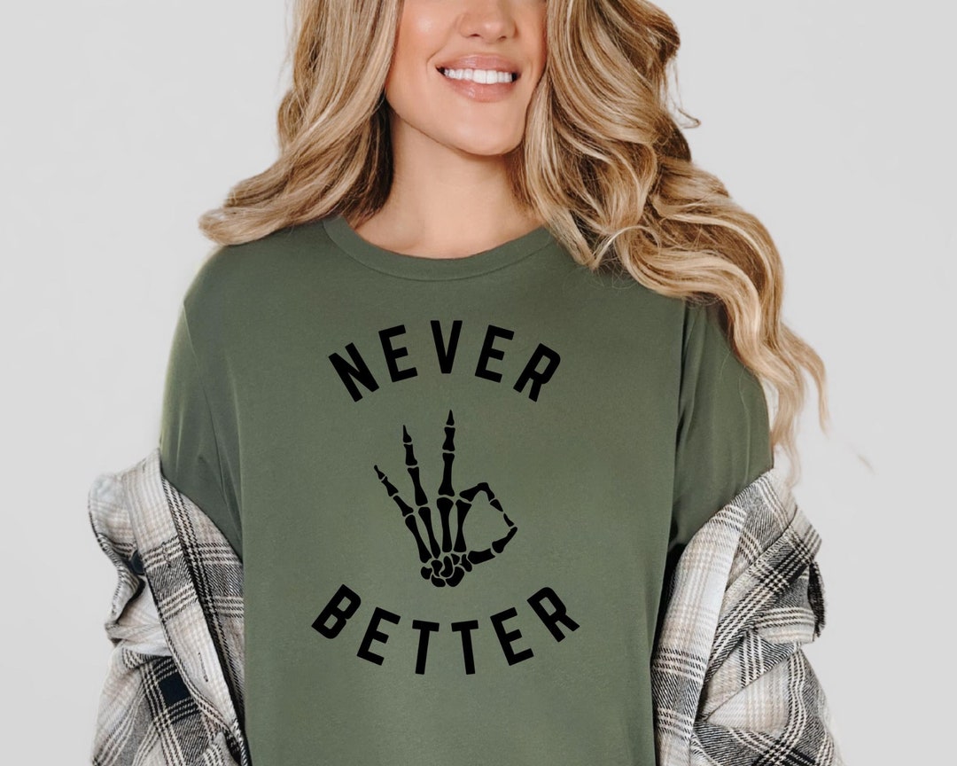 Never Better | Cut File for Silhouette / Cricut® | Funny Shirt - Etsy