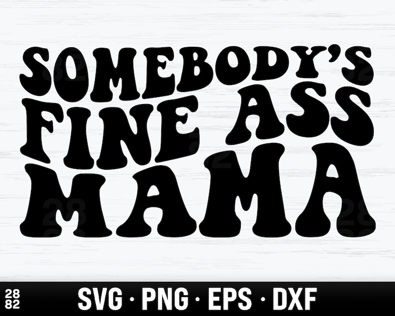 Somebodys Fine Ass Mama Svg Files Fine Ass Mama Svg Etsy