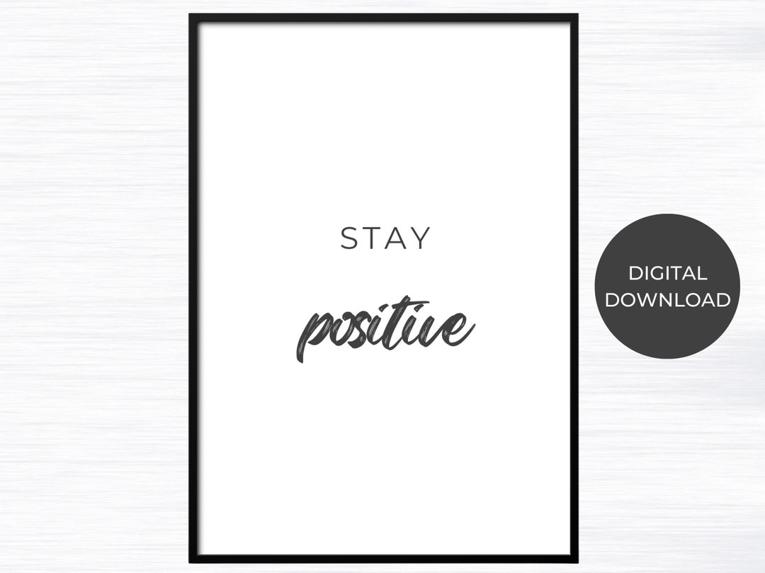 Stay Positive Poster digital Download, Inspirational Quote, Printed Art ...