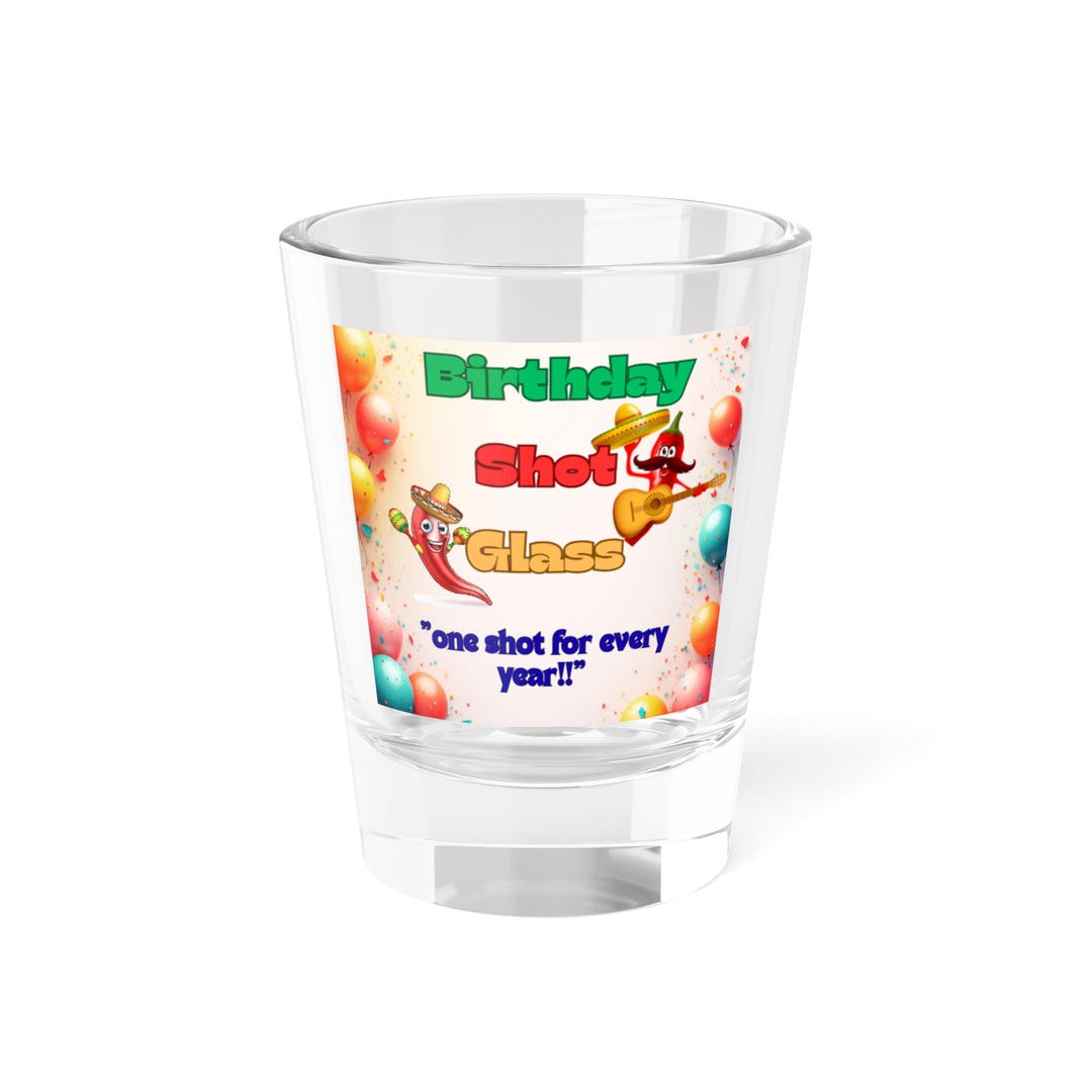 Birthday Shot Glass | Colorful Balloons, Party Cartoon, 'one Shot for ...