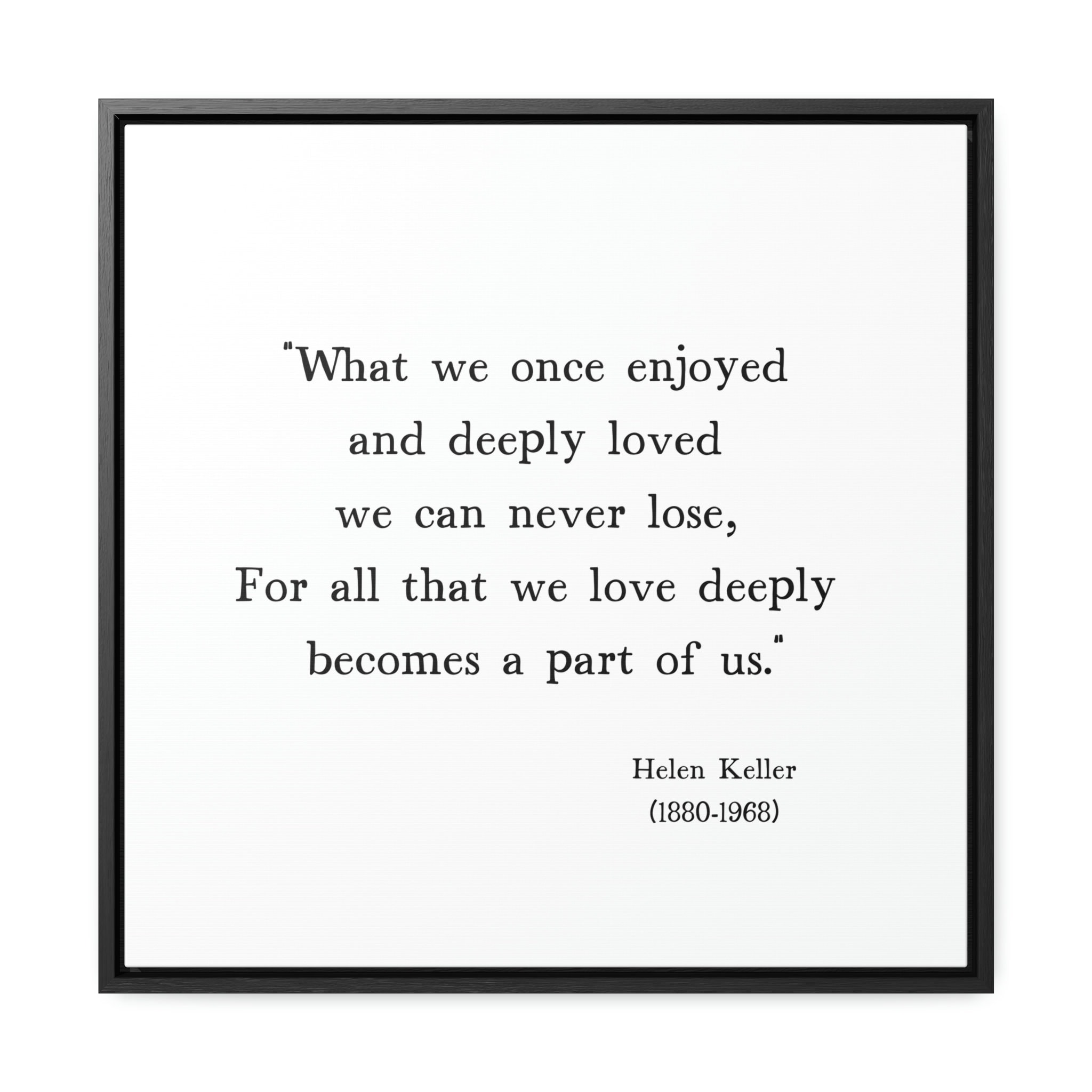 Helen Keller Quote Canvas Print, What We Once Enjoyed, Grief and ...