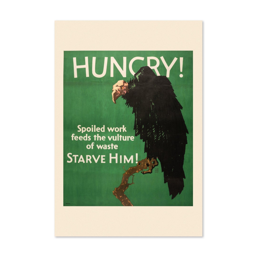 Hungry Vulture - Starve Him - 1920s Work Incentive Motivational Poster ...