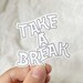 Take A Break Black Outline Sticker - Etsy